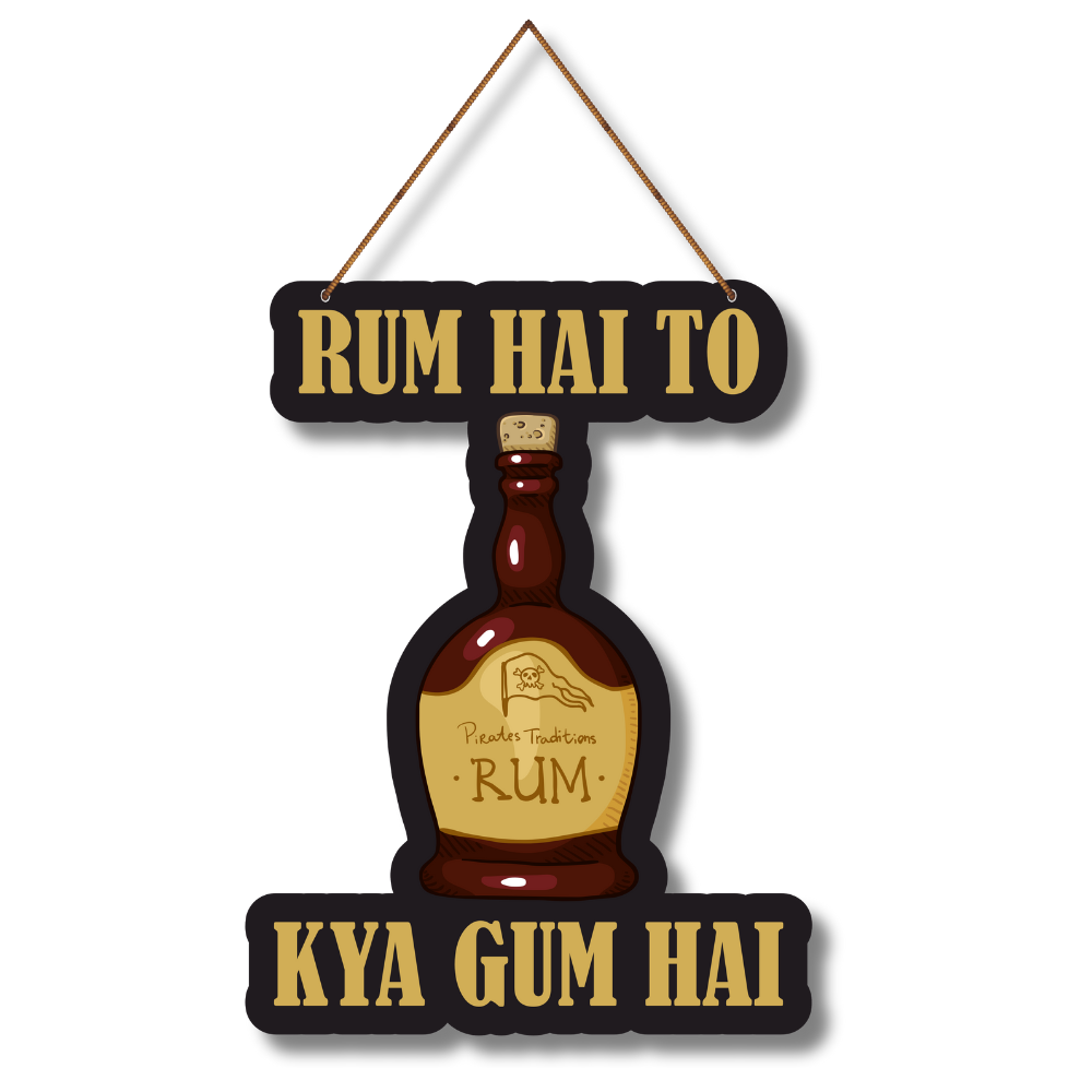 Rum Hai To Kya Gum Hai Wooden Wall Hanging